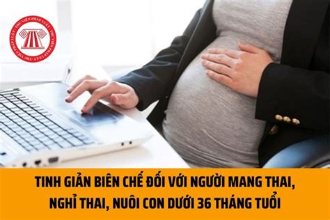 Sẽ thực hiện tinh giản biên chế đối với phụ nữ mang thai nghỉ thai