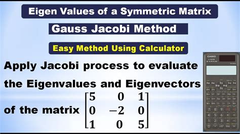 snm ma3251 unit 3 eigen values of a symmetric matrix gauss jacobi method problem using