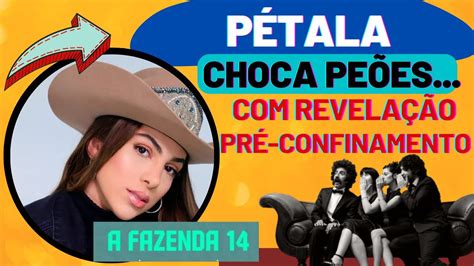 A FAZENDA 2022 PÉTALA choca peões revelações sobre pré