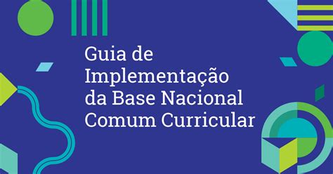 Undime E Consed Lan Am Guia De Implementa O Da Base Nacional Comum