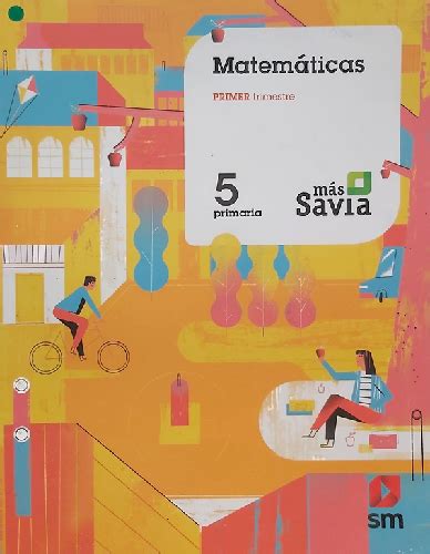 5º PRIMARIA MATEMÁTICAS TRIMESTRAL MAS SAVIA 9788491077664 EDICIONES SM
