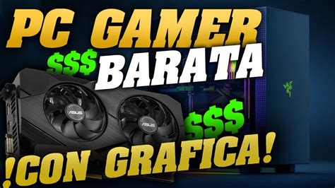 La Pc Gamer Con Grafica Mas Barata En Youtube
