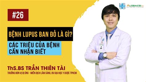 B Nh Lupus Ban L G C C D U Hi U Nh N Bi T S M Youtube