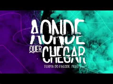 Turma do Pagode feat Gaab Aonde Quer Chegar Lyric Vídeo YouTube
