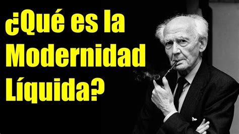 Qué es la Modernidad Líquida Zygmunt Bauman Youtube Videos