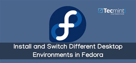 How To Install And Switch Desktop Environments In Fedora