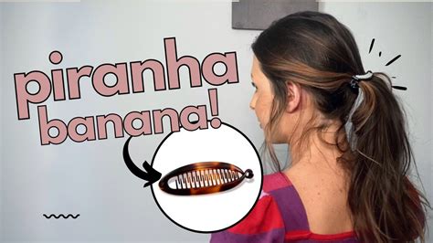 Saiba como usar Piranha Banana 2022 3 Penteados Rápidos YouTube