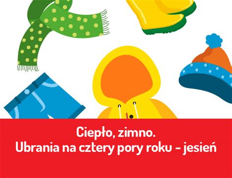 Ciepło zimno Ubrania na cztery pory roku jesień Zmalujmy Razem