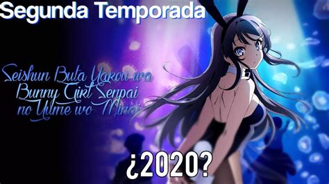Segunda Temporada De Seishun Buta Yarou Wa Bunny Girl Senpai No Yume Wo Minai ¿cuando Saldra