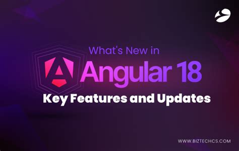 Angular 18 Top Features And Updates Biztechcs