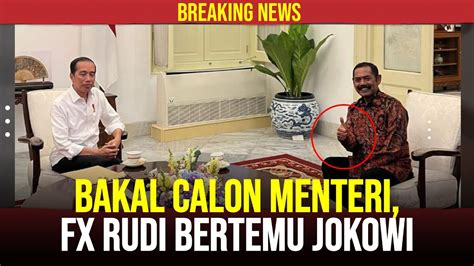BAKAL CALON MENTERI FX RUDI BERTEMU JOKOWI YouTube