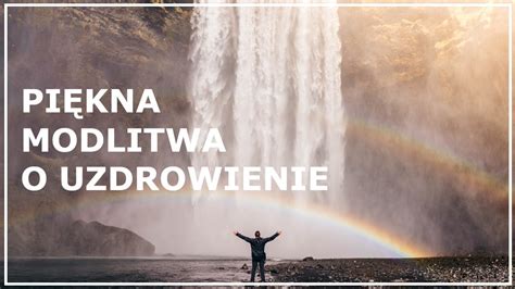 PIĘKNA MODLITWA O UZDROWIENIE Z CHOROBY DO BOGA OJCA WSZECHMOGĄCEGO