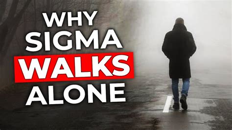 Why Sigma Males Walk Alone YouTube