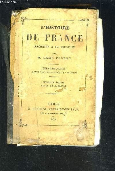 L HISTOIRE DE FRANCE RACONTEE A LA JEUNESSE DEUXIEME PARTIE DEPUIS