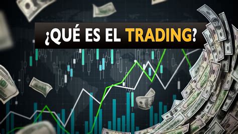 Qué es el Trading Cómo invertir en el mundo del Trading YouTube