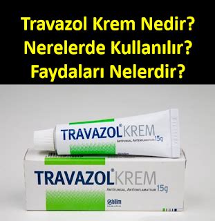 Travazol Krem Nedir Nerelerde Kullanılır İşte tüm faydaları