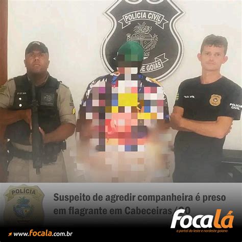 Ap S Agredir Companheira Homem Preso Em Flagrante Em Cabeceiras De