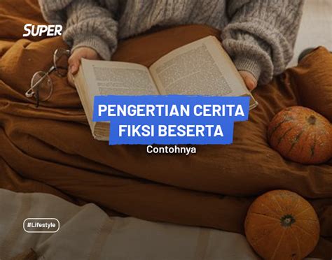 Cerita Fiksi Pengertian Jenis Ciri Ciri Struktur Dan Contohnya