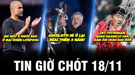 TIN GIỜ CHÓT 18 11 MC MẤT 9 NGÔI SAO Ở ĐẠI CHIẾN LIVEPOOL ANCELOTTI