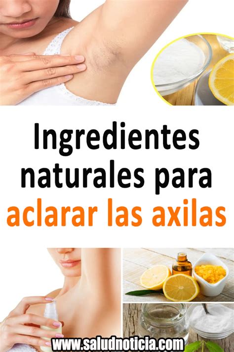 Aclara Tus Axilas Con Remedios Naturales InfoAxilas