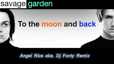 Savage Garden To The Moon And Back Angel Ríos aka Dj Fonty Remix