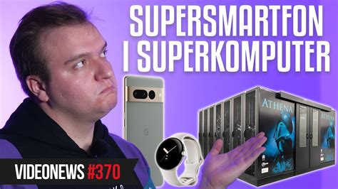 Videonews Google Pixel Pro Plany Cd Projekt Red Superkomputer