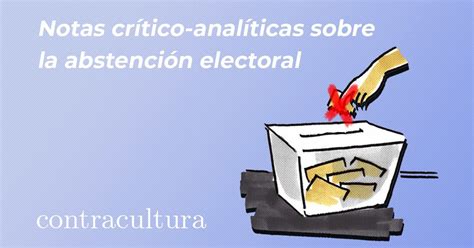 Notas crítico analíticas sobre la abstención electoral Contracultura