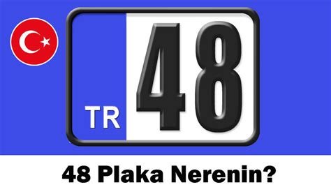 48 Plaka Nerenin 48 Hangi Şehrin Plakası Muğla İlçeleri Plaka