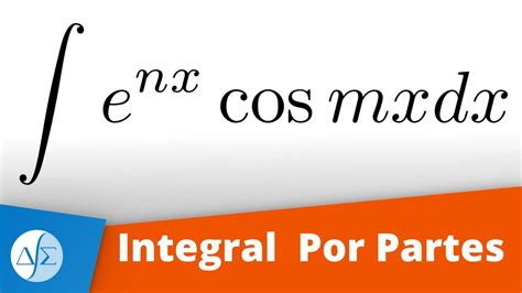 Integral Por Partes Exponencial e Trigonométrica Cálculo 1 e 2 int e