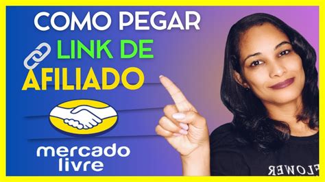 Afiliado Mercado Livre Como Gerar Link De Afiliado Mercado Livre