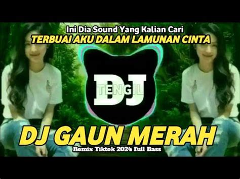 DJ GAUN MERAH FULL BASS TERBARU 2024 DJ GAU MERAH REMIX VIRAL TERBARU