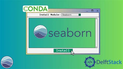 How To Install Seaborn In Conda Delft Stack