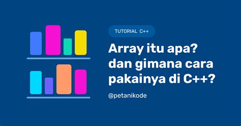 Belajar C 09 Menggunakan Array Untuk Menyimpan Banyak Data