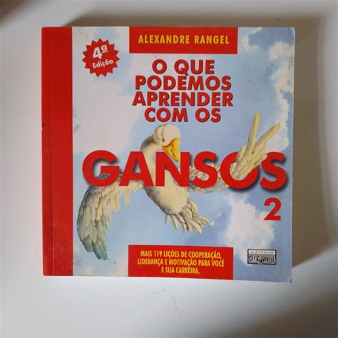 Livro O Que Podemos Aprender Os Gansos Alexandre Rangel