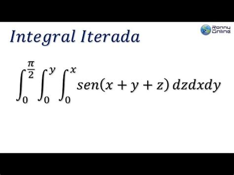 Calculo De La Integral Triple Iterada Resultado Verificado Con MAPLE