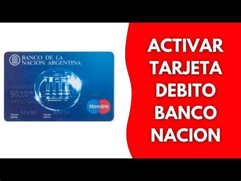 Cómo Activar Mi Tarjeta De Débito Del Banco Nación En Un Cajero
