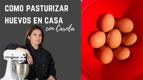 Como Pasteurizar Huevos En Casa YouTube