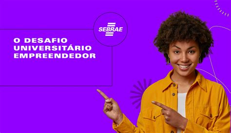 Sebrae abre inscrições para Desafio Universitário Empreendedor 2023