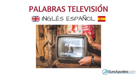 Palabras televisión inglés Euroapuntes