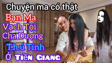 Tập 1169 Bạn ma vạch tội cha dượng thú tính ở Tiền Giang chuyện ma có