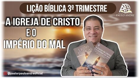 3º Trimestre A Igreja de Cristo e o Império do Mal YouTube