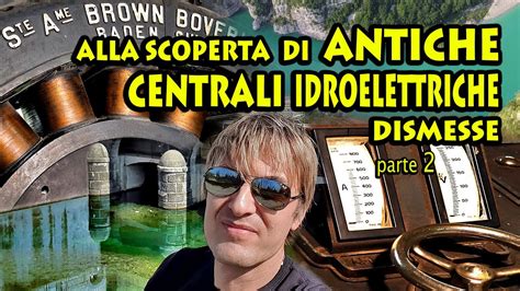 Il Vecchio Impianto Idroelettrico Del Cellina E Le Centrali Dismesse