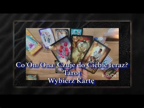 Co On Ona CZUJE do Ciebie teraz Tarot Wybierz Kartę YouTube