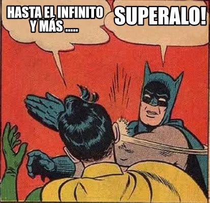 Meme Creator Funny Hasta el infinito y más Superalo Meme
