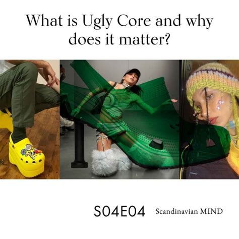 What Is Ugly Core And Why Does It Matter Scandinavian Mind Acast