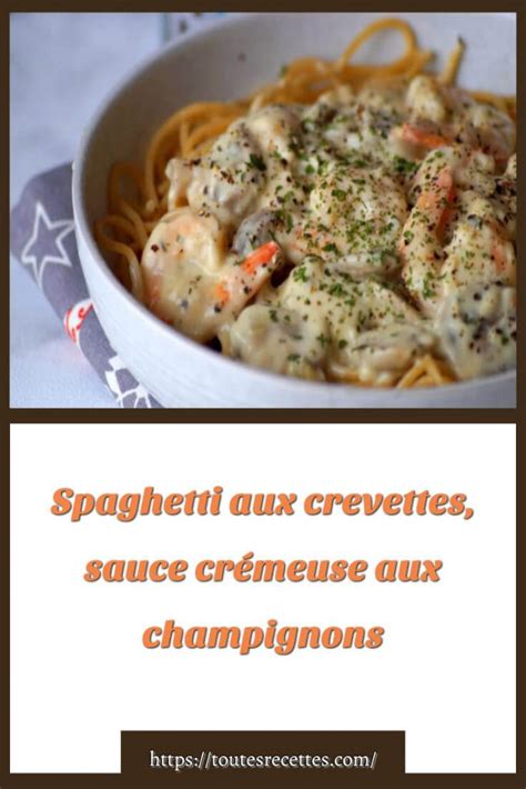 Spaghetti aux crevettes sauce crémeuse aux champignons Toutes Recettes
