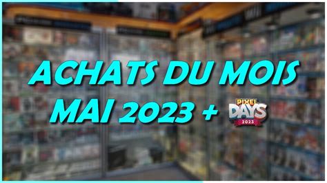 Achats Du Mois De Mai Pixel Day Youtube