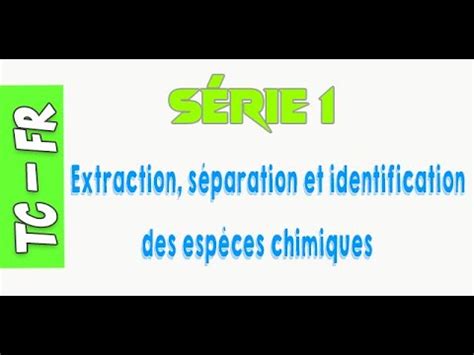Tronc commun Série 1 Extraction séparation et identification des
