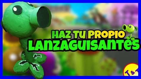 Cómo Hacer el LANZAGUISANTES de Plantas vs Zombies YouTube