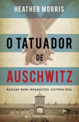 O Tatuador De Auschwitz By Heather Morris